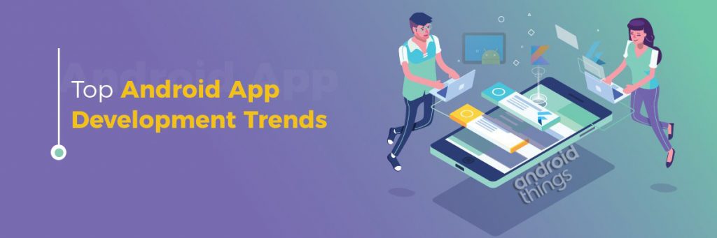 Android Technology Trends 2021 :: Android Software Development